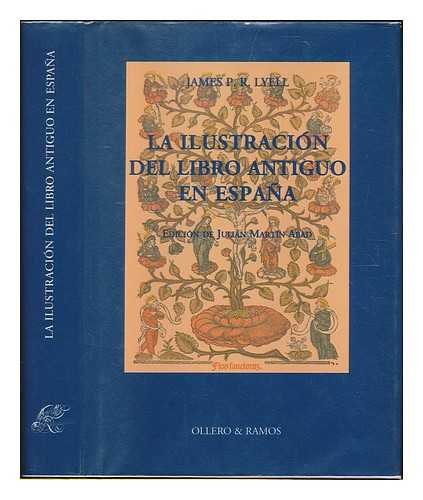 LA ILUSTRACION DEL LIBRO ANTIGUO EN ESPAÑA : Lyell, James Patrick ...