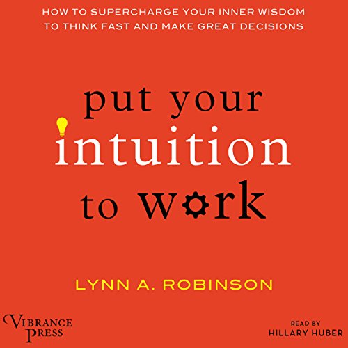 Amazon.com: Decisive Intuition: Use Your Gut Instincts to Make Smart ...