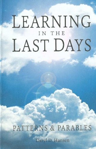 Learning In The Last Days: Patterns and Parables (The Last Days Series ...