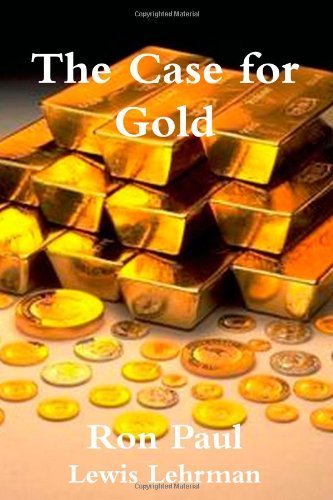 By Ron Paul - The Case for Gold: unknown author: Amazon.com: Books