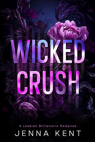 Wicked Crush: A Lesbian Billionaire Romance (A Billionaire's Obsession ...