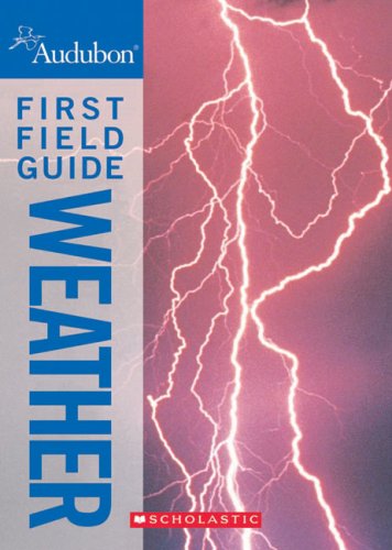 Audubon First Field Guide: Weather: Scholastic Inc: 9780545996945 ...