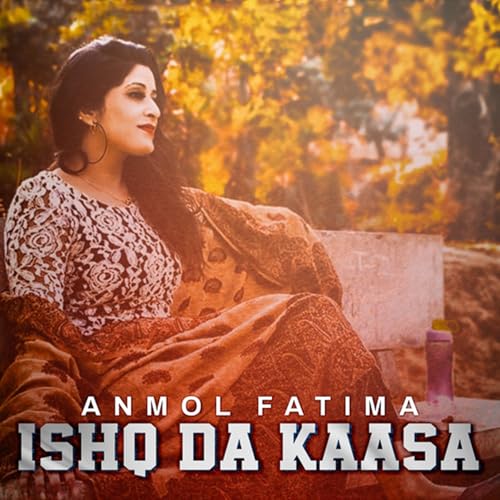 Play Ishq da Kaasa - Single by Anmol Fatima on Amazon Music Unlimited