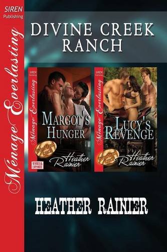Divine Creek Ranch Margot S Hunger Lucy S Revenge Siren Publishing