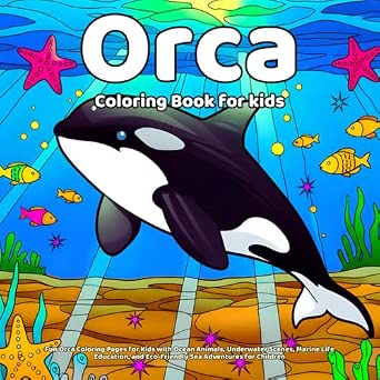 Orca Coloring Book: Fun Orca Coloring Pages for Kids with Ocean Animals ...