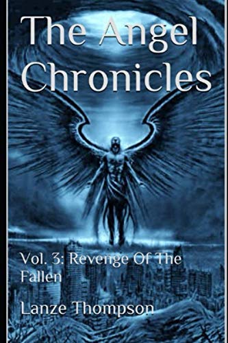 The Angel Chronicles: Vol. 3: Revenge Of The Fallen: Thompson, Lanze ...