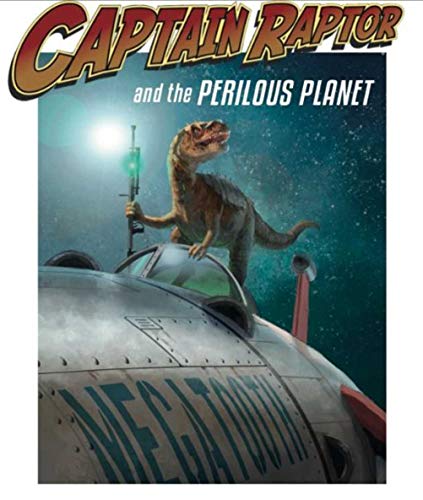 Captain Raptor and the Perilous Planet: kids books ages 3-5 eBook ...