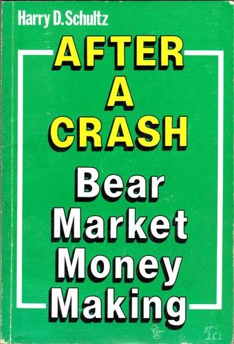 After a Crash: Bear Market Money Making: Harry D. Schultz ...
