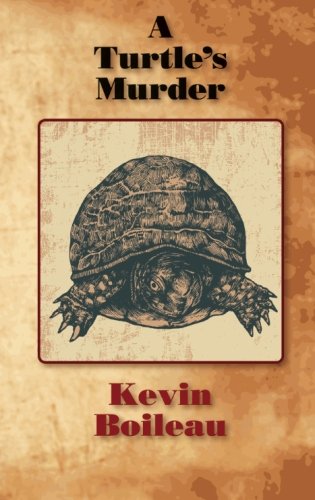 Amazon.com: A Turtle's Murder: 9780989930161: Boileau, Kevin: Books
