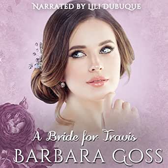 Amazon.com: A Bride for Travis: The Proxy Brides, Book 10 (Audible Audio Edition): Barbara Goss ...