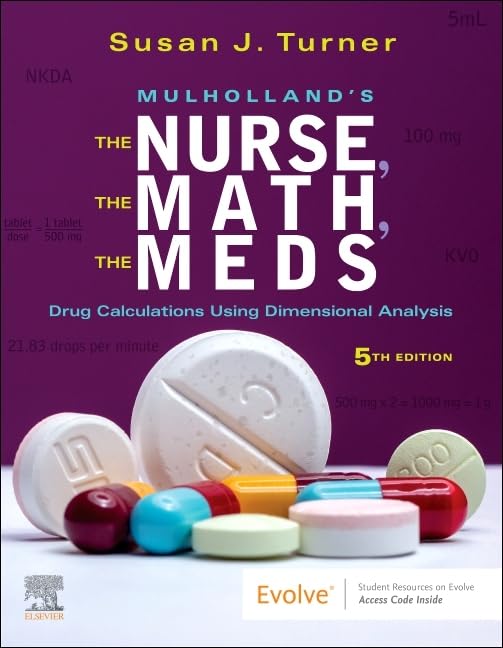 Mulholland’s The Nurse, The Math, The Meds: 9780323792011: Medicine ...