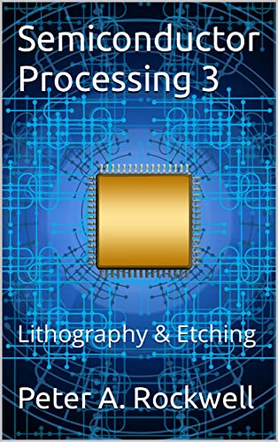 Amazon | Semiconductor Processing 3: Lithography & Etching ...