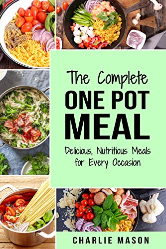 One Pot Cookbook: One Pot Meals Delicious One Pot Cooking Nutritious ...