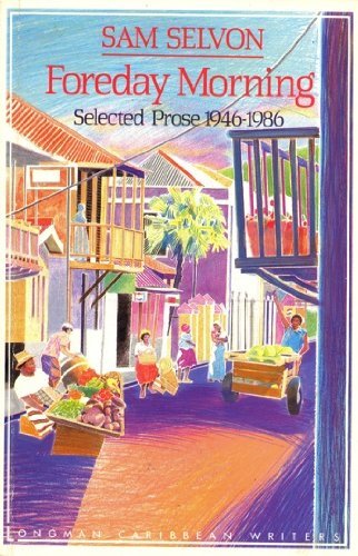 Foreday Morning: Selected Prose, 1946-1986 (Longman Caribbean Writers ...