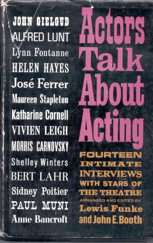 Actors Talk About Acting: Fourteen Interviews with Stars of the Theatre ...