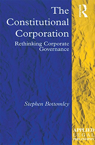 The Constitutional Corporation: Rethinking Corporate Governance ...