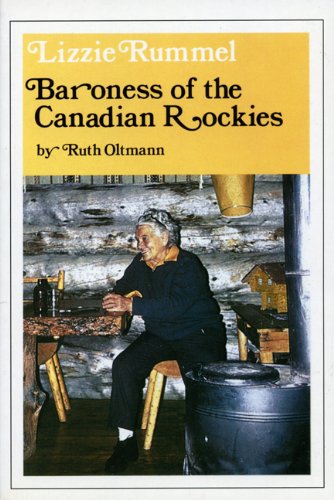 Lizzie Rummel: Baroness of the Canadian Rockies: Oltmann, Ruth ...