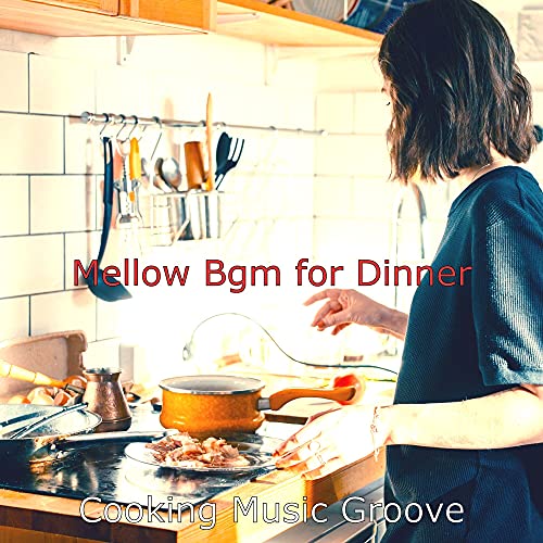Mellow Bgm for Dinner de Cooking Music Groove en Amazon Music Unlimited