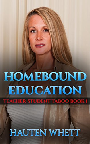 Homebound Education: Teacher-Student Taboo Book 1 eBook : Whett, Hauten ...