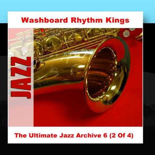 Washboard Rhythm Kings - The Ultimate Jazz Archive 6 (2 Of 4) - Amazon ...