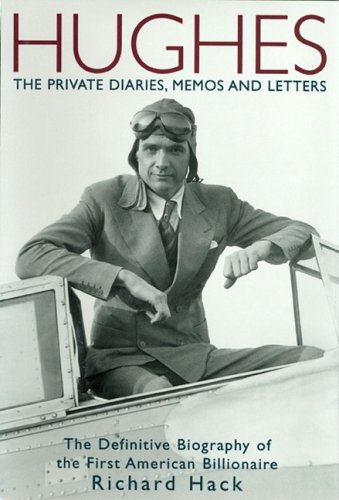 Hughes: The Private Diaries, Memos and Letters; The Definitive Biography of the First American ...