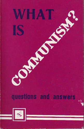 What is Communism?: Questions and Answers: unknown author ...