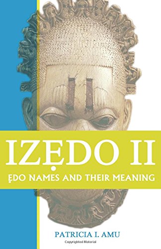 Izedo Two: Edo Names And Their Meaning: Amu, Patricia I: 9780692794159 ...