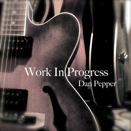 Play Work In Progress by Dan Pepper on Amazon Music