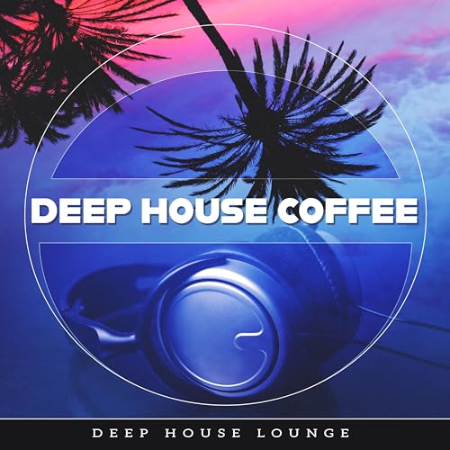 Amazon Music - Deep House LoungeのDeep House Coffee - Amazon.co.jp