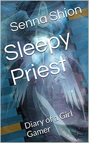 Sleepy Priest: Diary of a Girl Gamer - Kindle edition by Shion, Senna ...