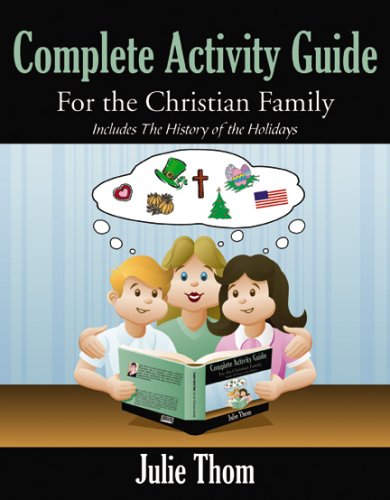 Complete Activity Guide for the Christian Family: Includes the History ...
