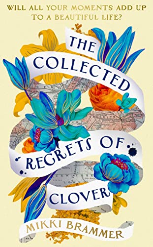The Collected Regrets of Clover: An uplifting story about living a full ...
