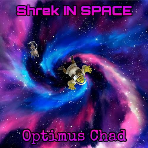 Shrek IN SPACE by Optimus Chad on Amazon Music - Amazon.com