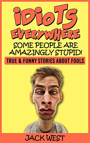 Idiots Idiots Everywhere