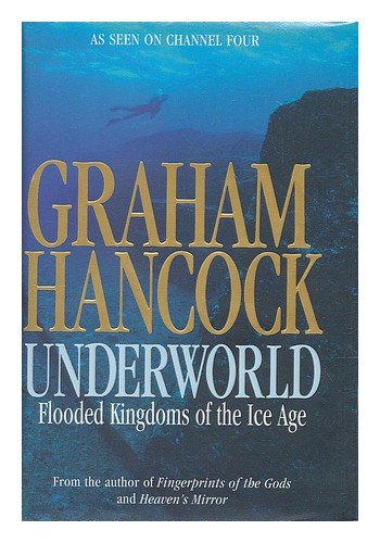 By Graham Hancock - Underworld: Flooded Kingdoms of the Ice Age ...
