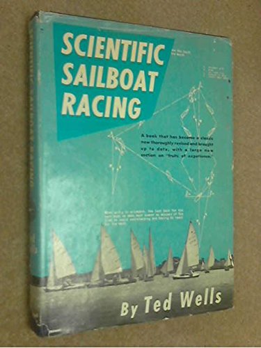 Scientific Sailboat Racing: Wells, Ted: Amazon.com: Books