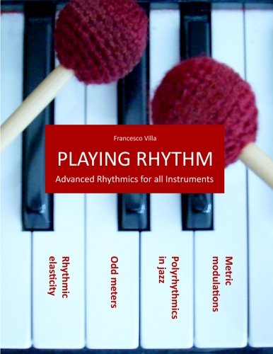 Playing Rhythm - Advanced rhythmics for all instruments: Polyrhythmics ...