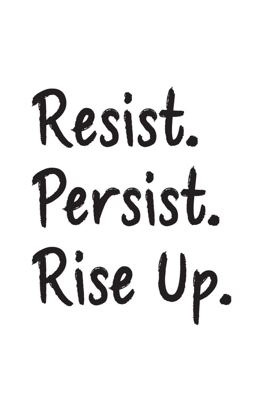 Buy Resist. Persist. Rise Up.: Resist, Persist, Rise Up, Feminist ...