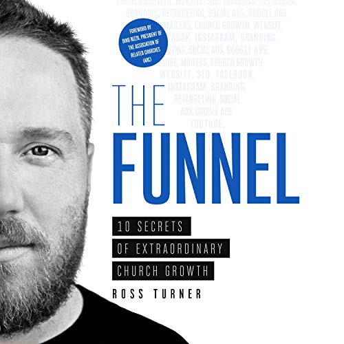 The Funnel: 10 Secrets of Extraordinary Church Growth