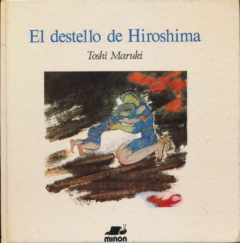 El Destello De Hiroshima/Hiroshima No Pika (Spanish Edition): Maruki ...