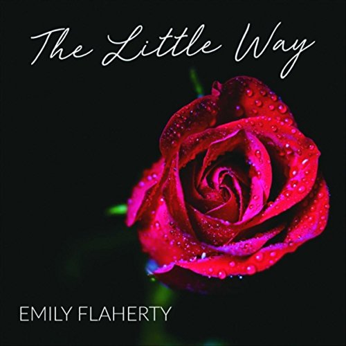 Amazon Music - Emily FlahertyのThe Little Way - Amazon.co.jp
