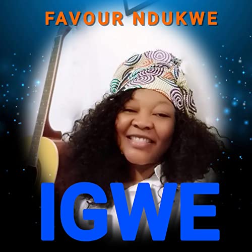 Play Igwe by Favour Ndukwe on Amazon Music Unlimited