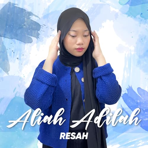 Écouter Resah par Aliah Adilah sur Amazon Music Unlimited