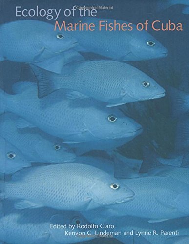 Ecology of the Marine Fishes of Cuba: Claro, Rodolfo, Lindeman, Kenyon ...