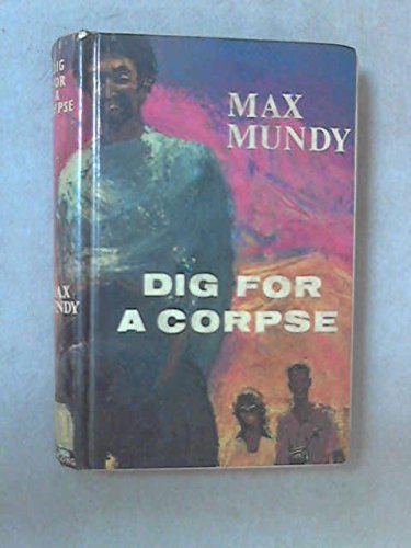 Dig for a Corpse: Max Mundy: Amazon.com: Books