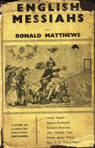 English Messiahs: Studies of Six English Religious Pretenders 1656-1927 ...