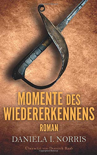 Momente des Wiedererkennens (German Edition): I. Norris, Daniela, Raab ...