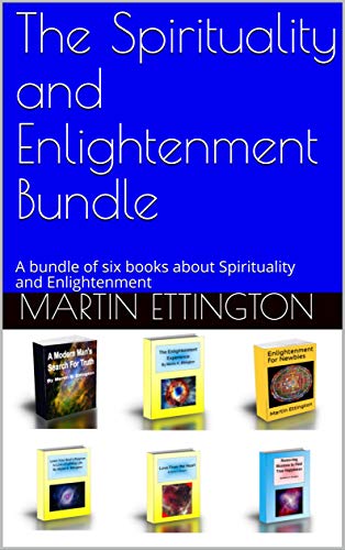 The Spirituality and Enlightenment Bundle: A bundle of six books about ...