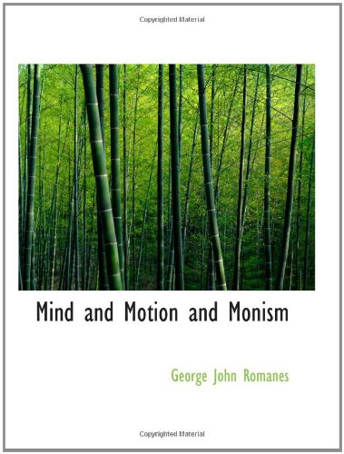 Mind and Motion and Monism: Romanes, George John: 9780554197654: Amazon ...