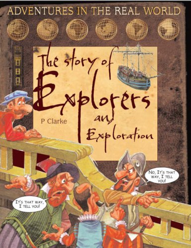 The Story of Explorers and Exploration (Adventures in the Real World ...